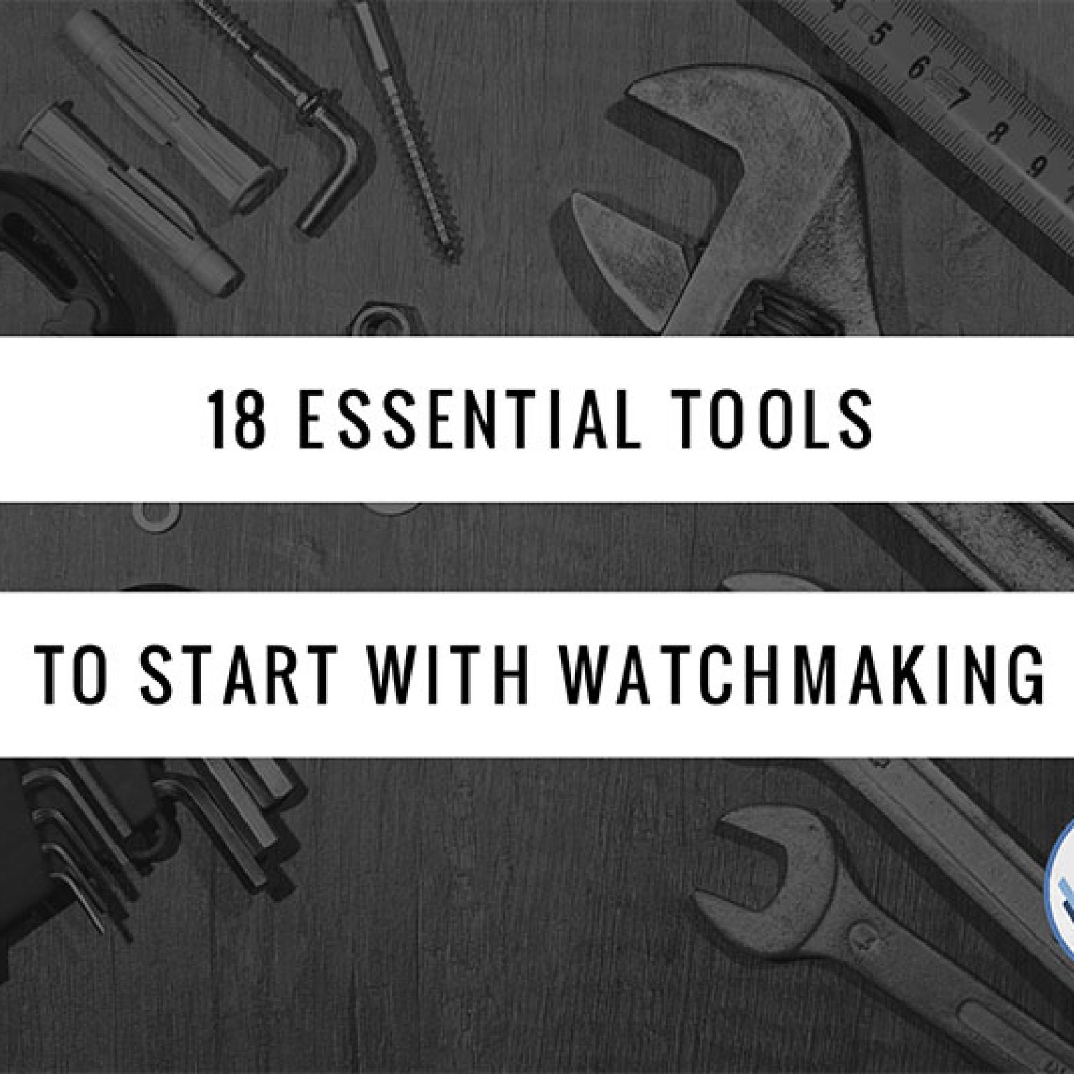 18 Essential Watchmaking Tools for a Beginner - WahaWatches